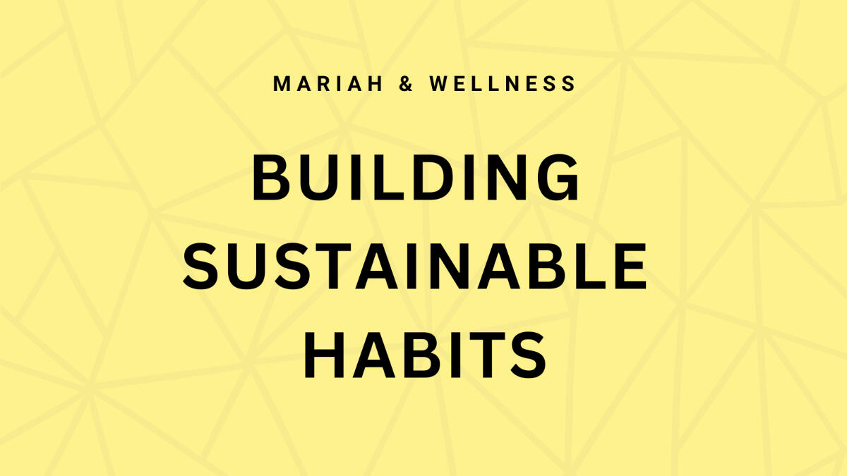 Building Sustainable Habits Mariah Wilson